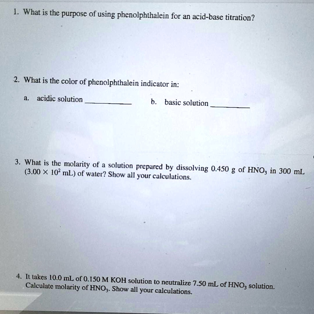 SOLVED: 1. What is the purpose of using phenolphthalein for an acid-base titration? 2. What is ...