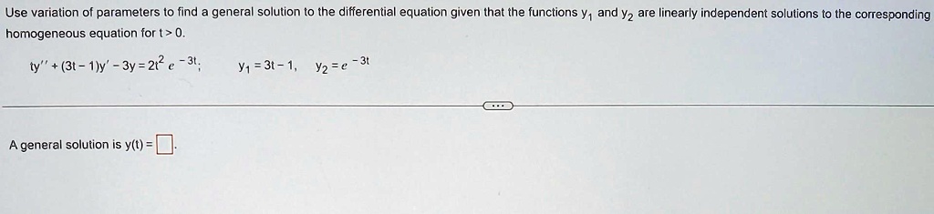 SOLVED: Use variation of parameters to find a general solution to the differential equation ...