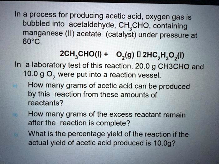 in a process for producing acetic acid oxygen gas is bubbled into ...