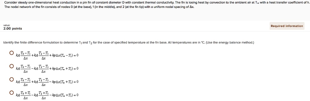 SOLVED: Consider steady one-dimensional heat conduction in a pin fin of ...