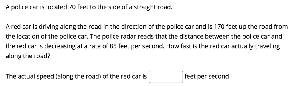 SOLVED: police car is located 70 feet to the side of a straight road. A ...