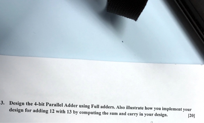 3. Design the 4-bit Parallel Adder using Full adders. Also illustrate ...