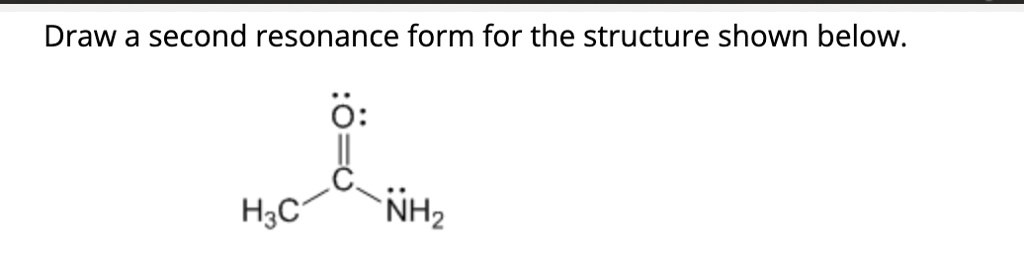 Solved Draw A Second Resonance Form For The Structure Shown Below