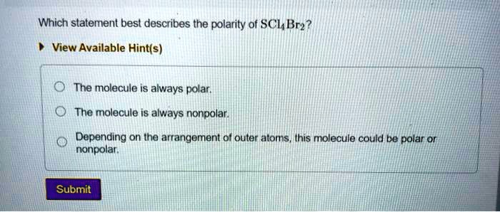 SOLVED: Which statement best describes the polarity of SCLBrz? View ... SOLVED: Which statement best describes the polarity of SCLBrz? View ...