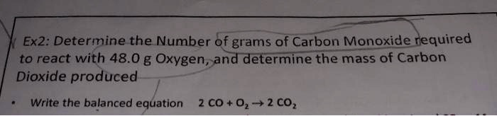SOLVED: Ex2: Determine the Number of grams of Carbon Monoxide required ...