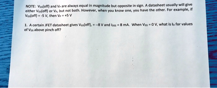 NOTE: VGS(off) and VP are always equal in magnitude but opposite in ...