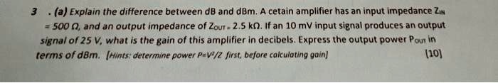 Solved 3a Explain The Difference Between Db And Dbm A Certain Amplifier Has An Input