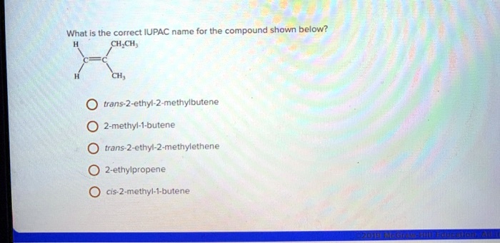 SOLVED: What Is the correct IUPAC name for the compound shown below? CH,CH; trans-2-ethyl-2 ...