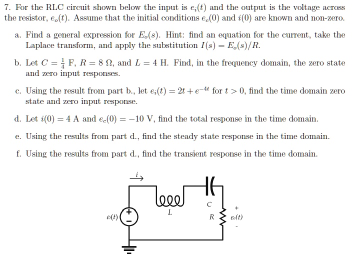 SOLVED: 7. For the RLC circuit shown below, the input is e(t) and the output is the voltage ...