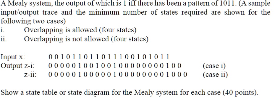 SOLVED: A Mealy system, the output of which is 1 if there has been a pattern of 0s. (A sample ...