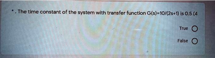 SOLVED: The time constant of the system with transfer function G(s ...