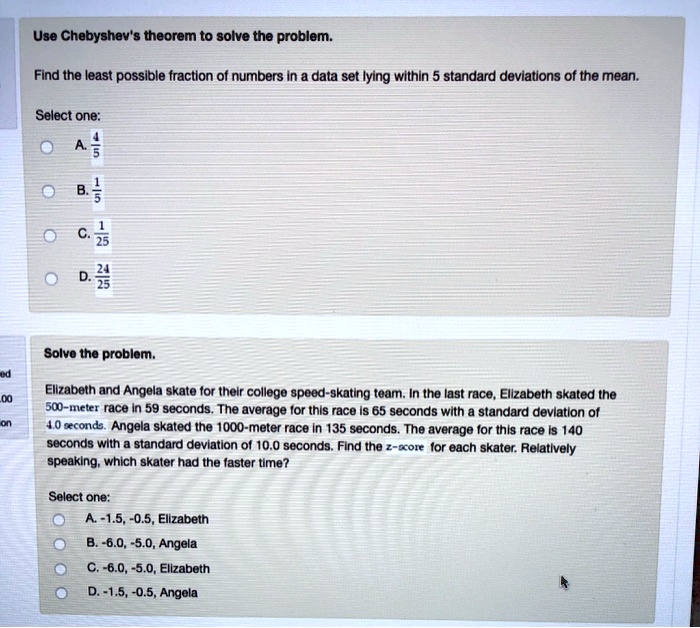 SOLVED: Use Chebyshev's theorem to solve the problem: Find the least possible fraction of ...