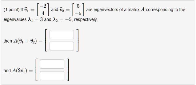 SOLVED: point) If 31 and U2 are eigenvectors of a matrix A corresponding to the eigenvalues A ...