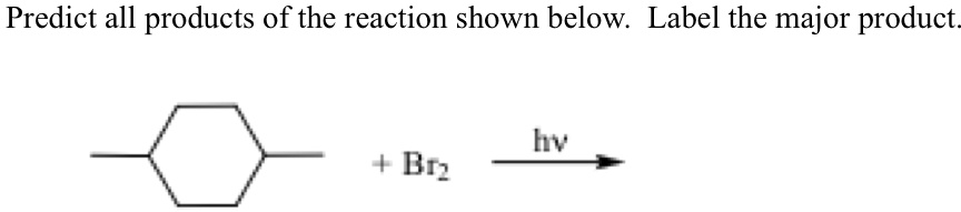 SOLVED: Predict all products of the reaction shown below. Label the ...