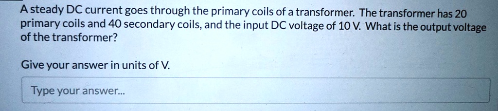 SOLVED: A steady DC current flows through the primary coils of a ...