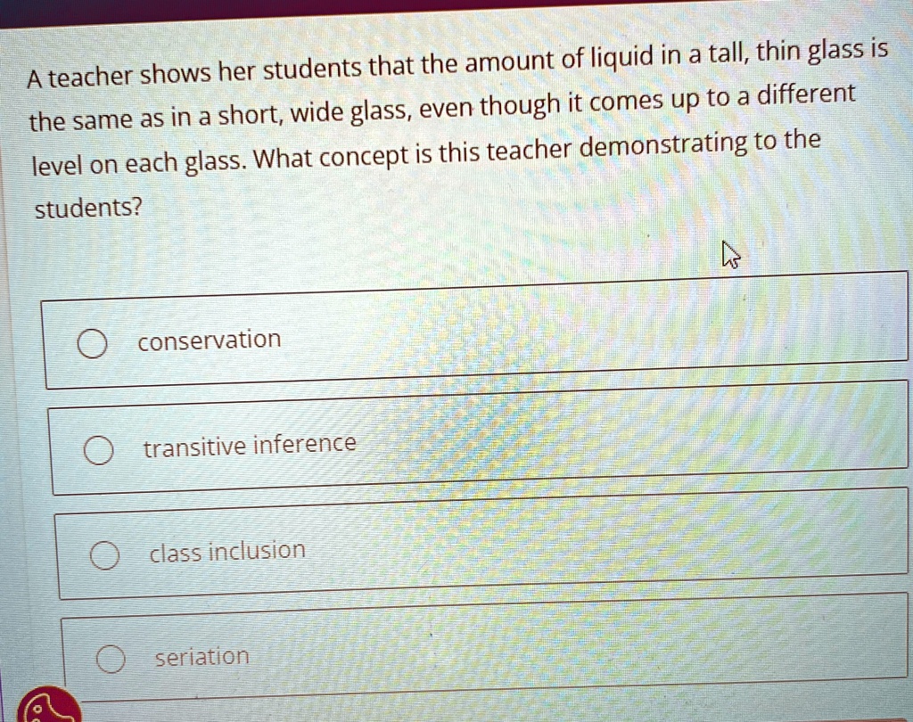 a teacher shows her students that the amount of liquid in a tall thin ...