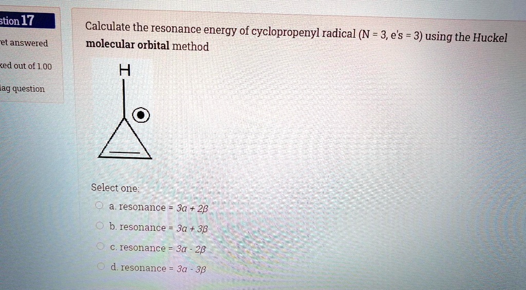 SOLVED: stion 17 Calculate the resonance energy of cyclopropenyl ... SOLVED: stion 17 Calculate the resonance energy of cyclopropenyl ...