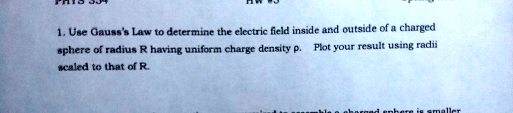 1. Use Gauss's Law to determine the electric field inside and outside ...
