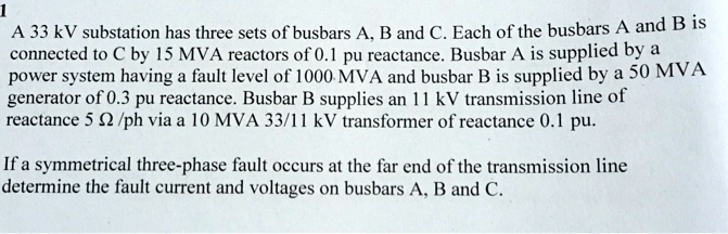 1 A 33 kV substation has three sets of busbars A, B and C. Each of the ...