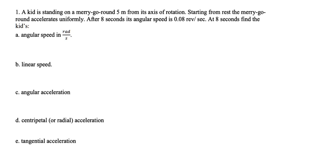 SOLVED: A kid is standing on a merry-go-round 5 m from its axis of ...