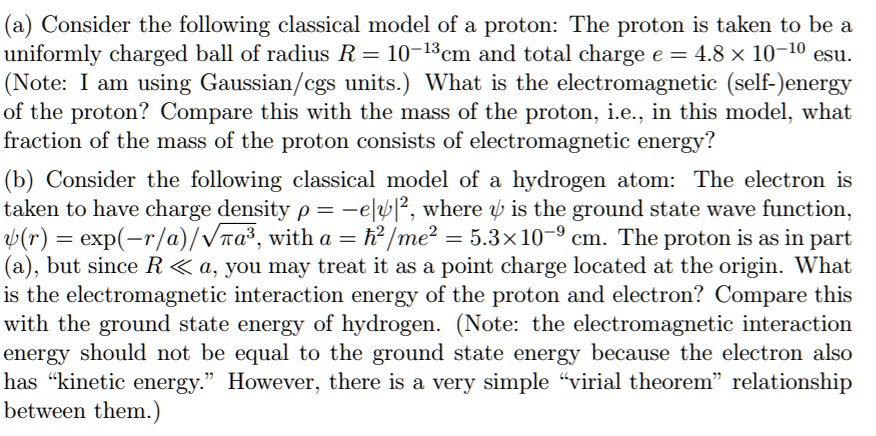 SOLVED: (a) Consider the following classical model of a proton: The ... SOLVED: (a) Consider the following classical model of a proton: The ...