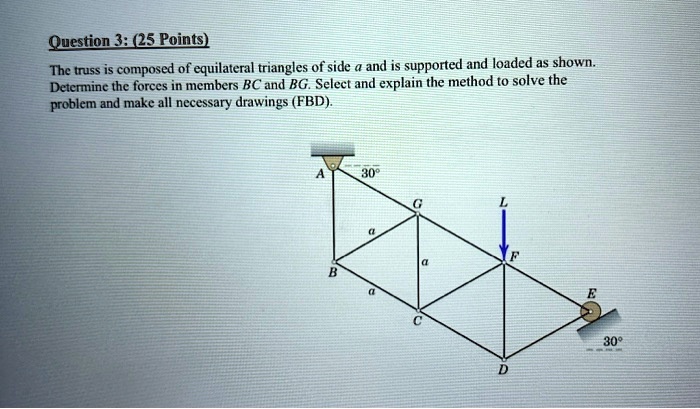 SOLVED: Question 3: (25 Points) The truss is composed of equilateral triangles of side a and is ...