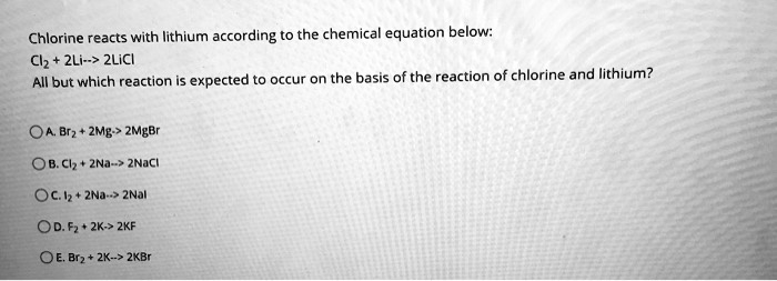 SOLVED: Chlorine reacts with lithium according to the chemical equation ...