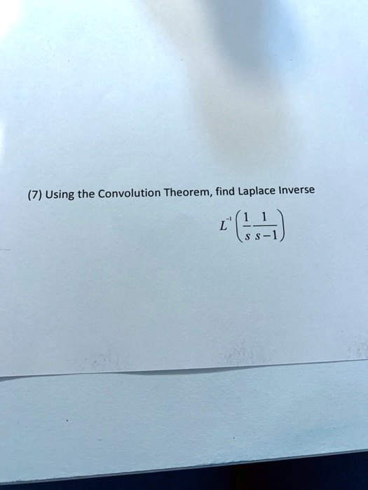 SOLVED: Using the Convolution Theorem, find Laplace Inverse 2(y) SOLVED: Using the Convolution Theorem, find Laplace Inverse 2(y)