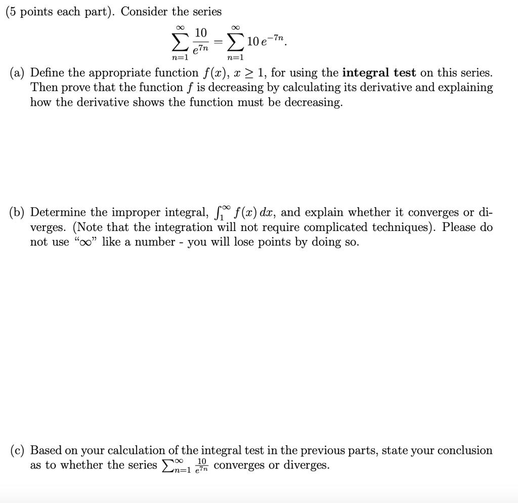 (5 points each part). Consider the series ∑n=1^∞(10)/(e^7n) = ∑n=1^∞ 10e^-7n (a) Define the ...