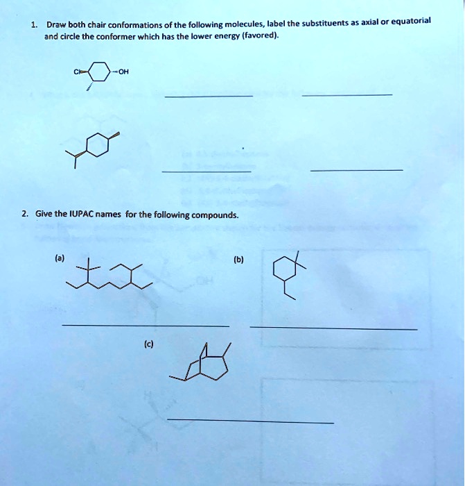 SOLVED: Draw both chair conformations of the following molecules, label the substituents as ...