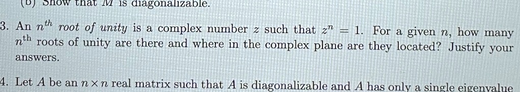 (b) Show that M is diagonalizable. 3. An n^th root of unity is a complex number z such that z^n ...