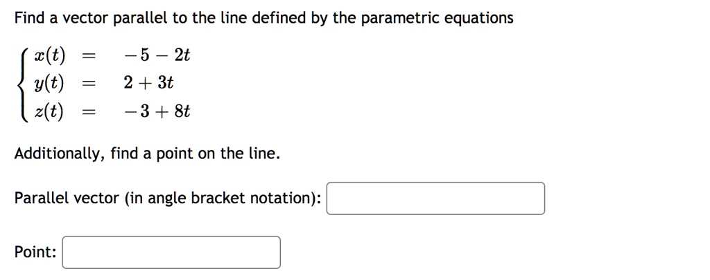SOLVED: Find a vector parallel to the line defined by the parametric equations c(t) y(t) 2(t) 5 ...