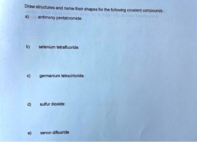 Draw structures and name their shapes for the following covalent ...
