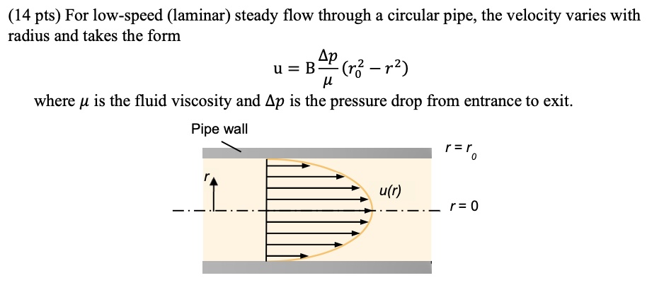 (14 pts) For low-speed (laminar) steady flow through a circular pipe ...