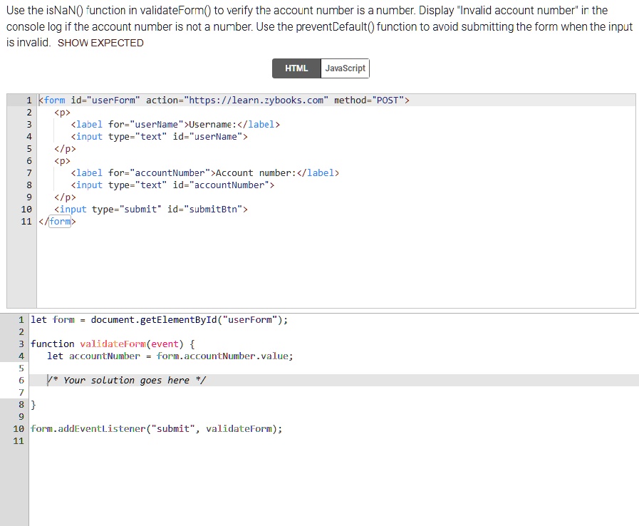 Use the isNaN() function in validateForm() to verify the account number is a number. Display ...