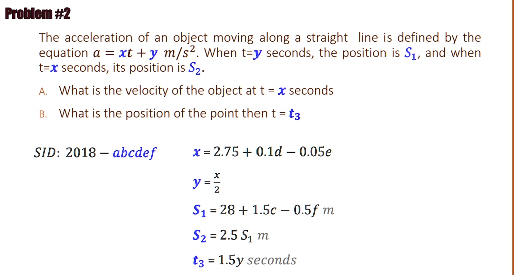 problem 2 the acceleration of an object moving along straight line is defined by the equation a ...