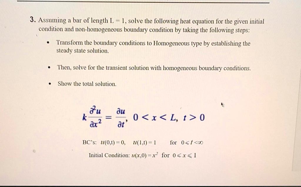 SOLVED: 3. Assuming a bar of length L= I, solve the following heat ...
