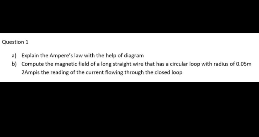 SOLVED: a) Explain Ampere's law with the help of a diagram. b) Compute ...