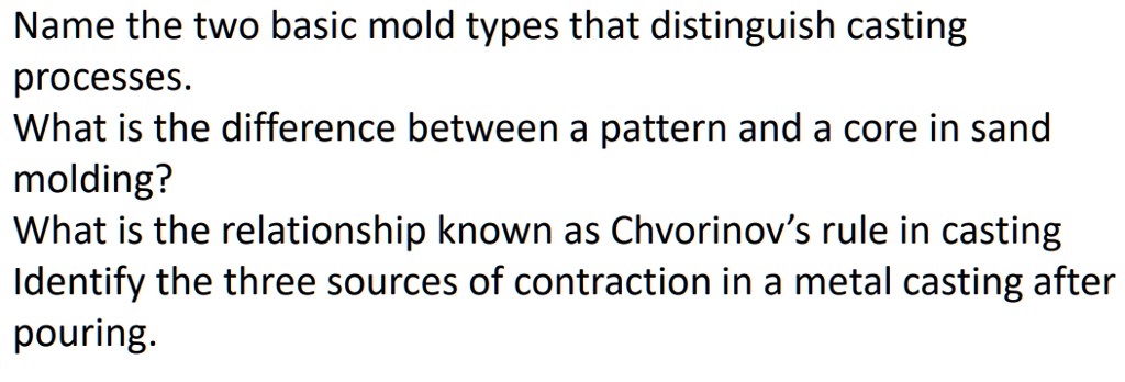 Name the two basic mold types that distinguish casting processes. What ...