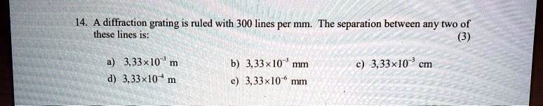 SOLVED: A diffraction grating ruled with 300 lines per mm. The ...