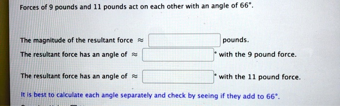 SOLVED: Forces of 9 pounds and 11 pounds act on each other with an ...