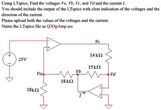 SOLVED: Using LTspice, find the voltages Va, Vb, Vc, and Vd, as well as the current I. You ...