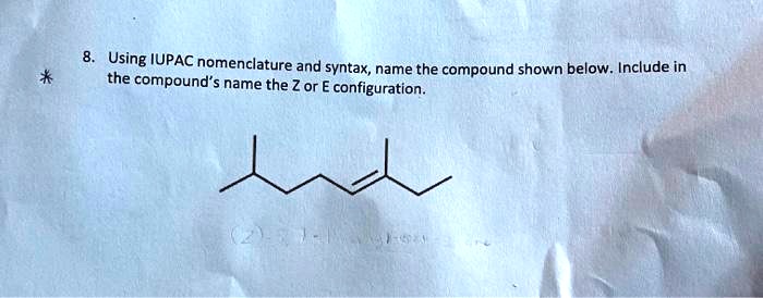 SOLVED: Using IUPAC nomenclature and syntax, name the compound shown below: Include in the ...