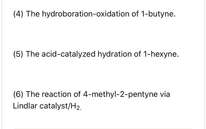 SOLVED: (4) The hydroboration-oxidation of 1-butyne (5) The acid ...