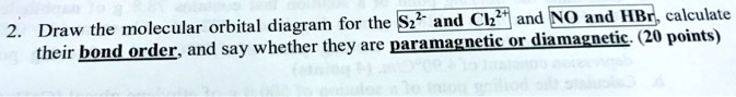 2. Draw the molecular orbital diagram for the S2^2- and Cl2^2+ and NO ...