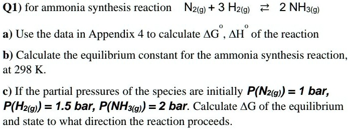 SOLVED:Q1) for ammonia synthesis reaction Nz(g) - +3 Hzlg) 2 2 NH3(g) a ...