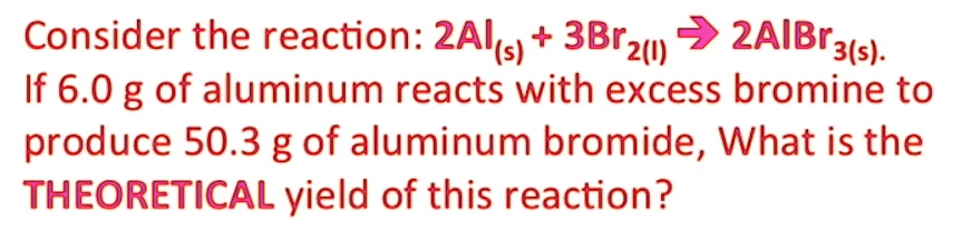 SOLVED: If 6.0 g of aluminum reacts with excess bromine to produce 50.3 ...