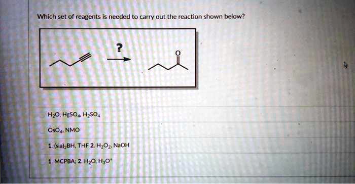 SOLVED: Which set of reagents needed to carry out the reaction shown ...