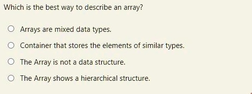 SOLVED: Which is the best way to describe an array? - Arrays are mixed ...