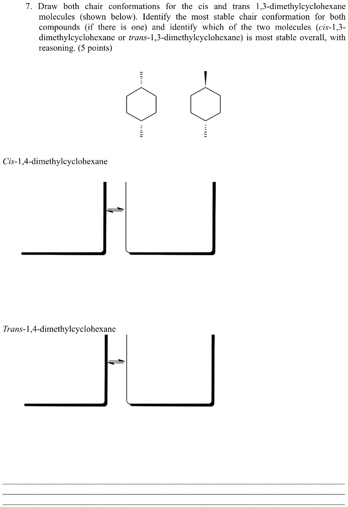 7. Draw both chair conformations for the cis and trans 1,3-dimethylcyclohexane molecules (shown ...